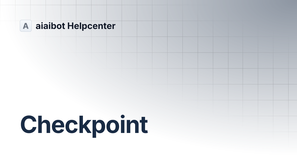 Checkpoint | aiaibot Helpcenter
